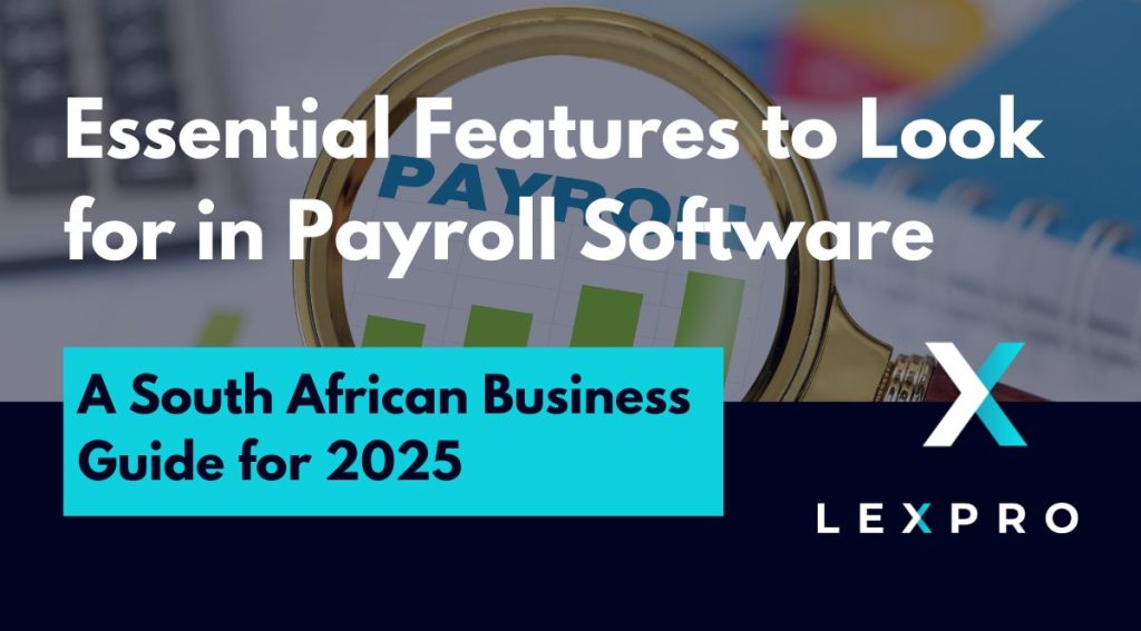 Essential Payroll Software Features | South African Guide 2025